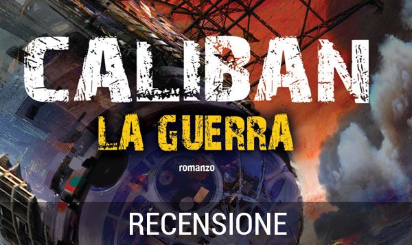 Recensione Libro The Expanse Caliban la guerra | Nerdgate